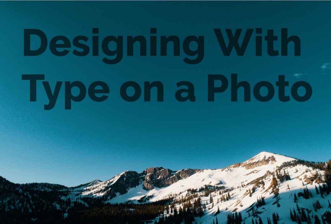 How to Design With Type on a Photo - Morepork Design